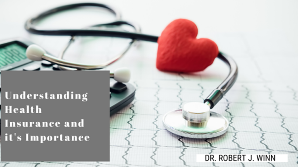 Understanding Health Insurance and it’s Importance - Dr. Robert Winn ...